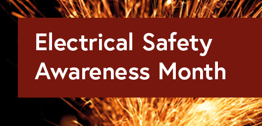 Electrical Safety Awareness Month - Electrical